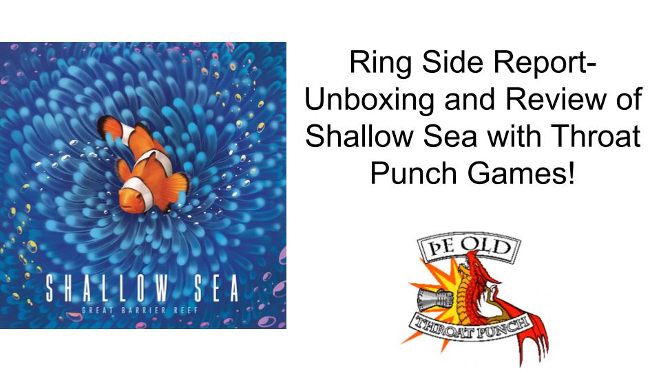 Ring Side Report-Board Game Unboxing and Review of Shallow Sea ...
